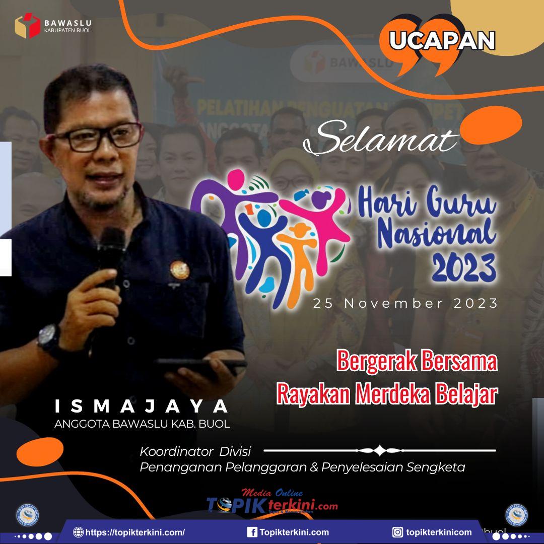 Anggota Bawaslu Buol Ismajaya: Selamat Hari Guru Nasional 2023 - Topik ...